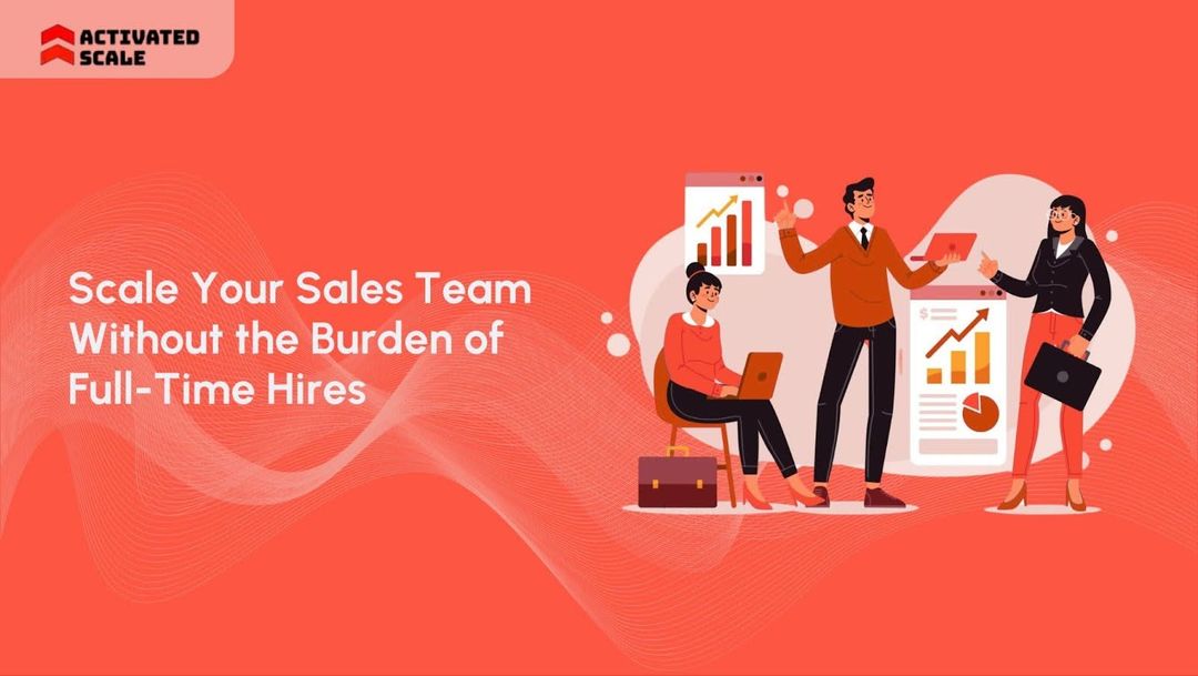 Scale Your Sales Team Without the Burden of Full-Time Hires